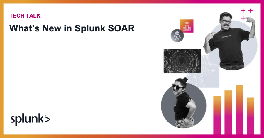 What's New in Splunk SOAR - Splunk Community