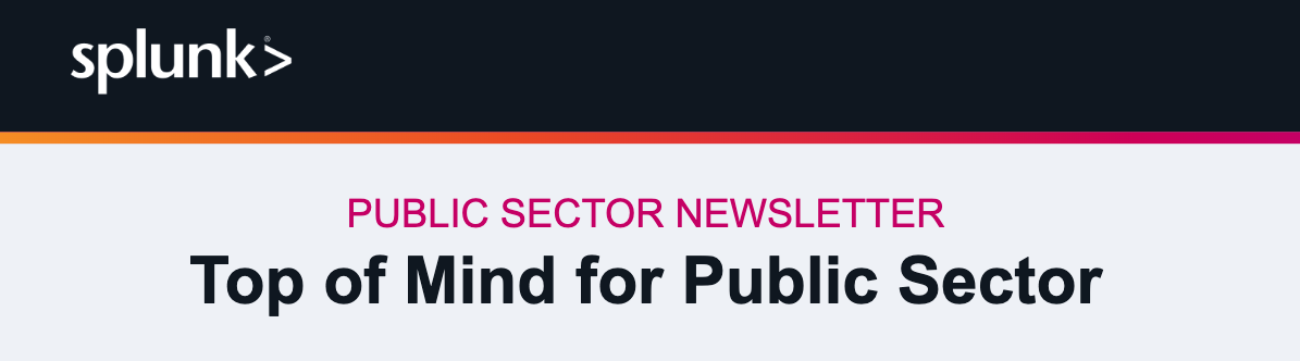 Public Sector Newsletter | August 2023 - Splunk Community