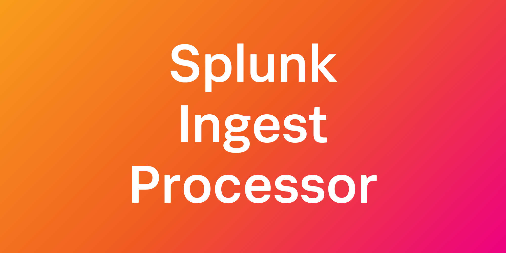 Splunk Dmx Ingest Processor Optimize Data Value Splunk Community