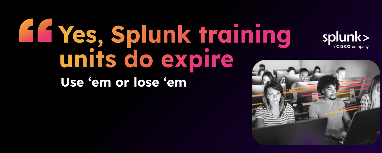 Yes, Splunk training units do expire | You’ve got ... - Splunk Community