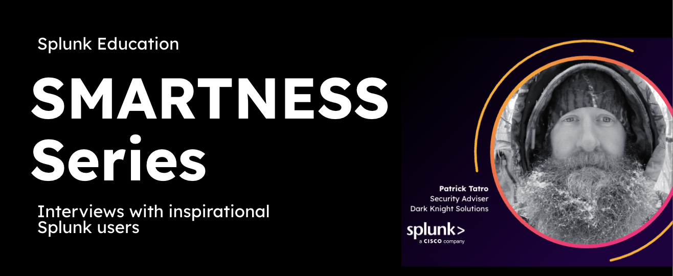 Splunk Smartness with Patrick Tatro | Episode 4 - Splunk Community