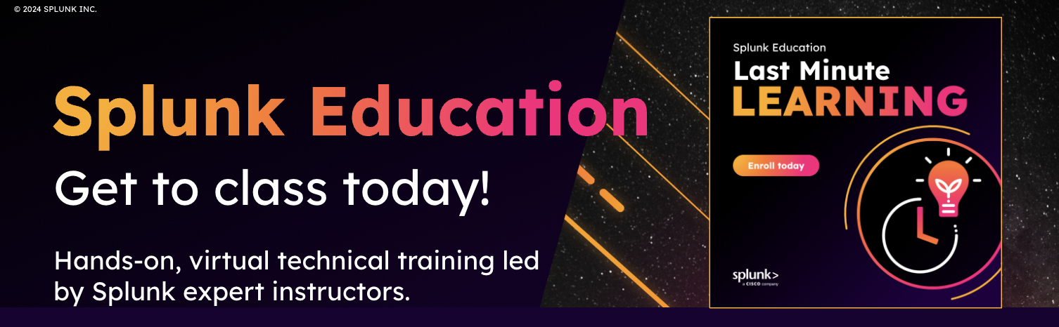 Last Minute Learning Opportunities from Splunk Edu... - Splunk Community