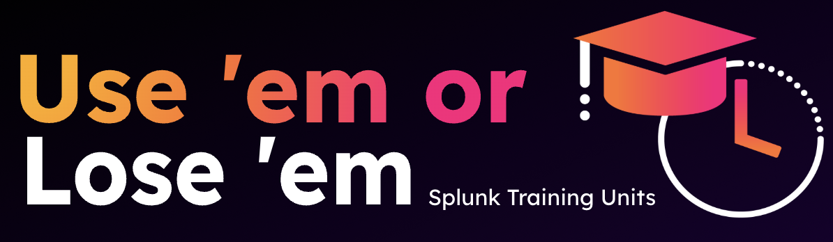 Use ‘em or lose ‘em | Splunk training units do exp... - Splunk Community