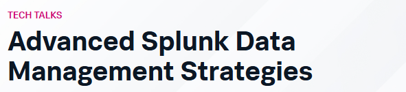 Advanced Splunk Data Management Strategies