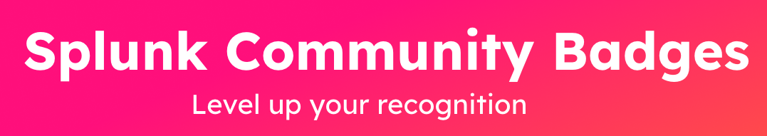 Splunk Community Badges! - Splunk Community