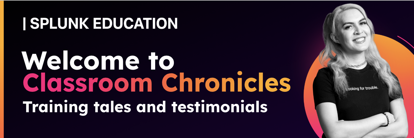 Splunk Classroom Chronicles: Training Tales and Te... - Splunk Community